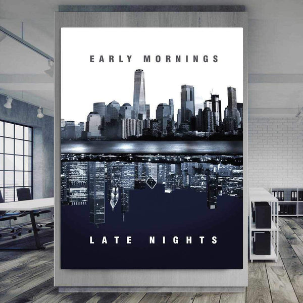 Early Mornings Late Nights Inspirational Canvas Wall Art Poster Print