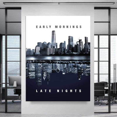 Early Mornings Late Nights Inspirational Canvas Wall Art Poster Print